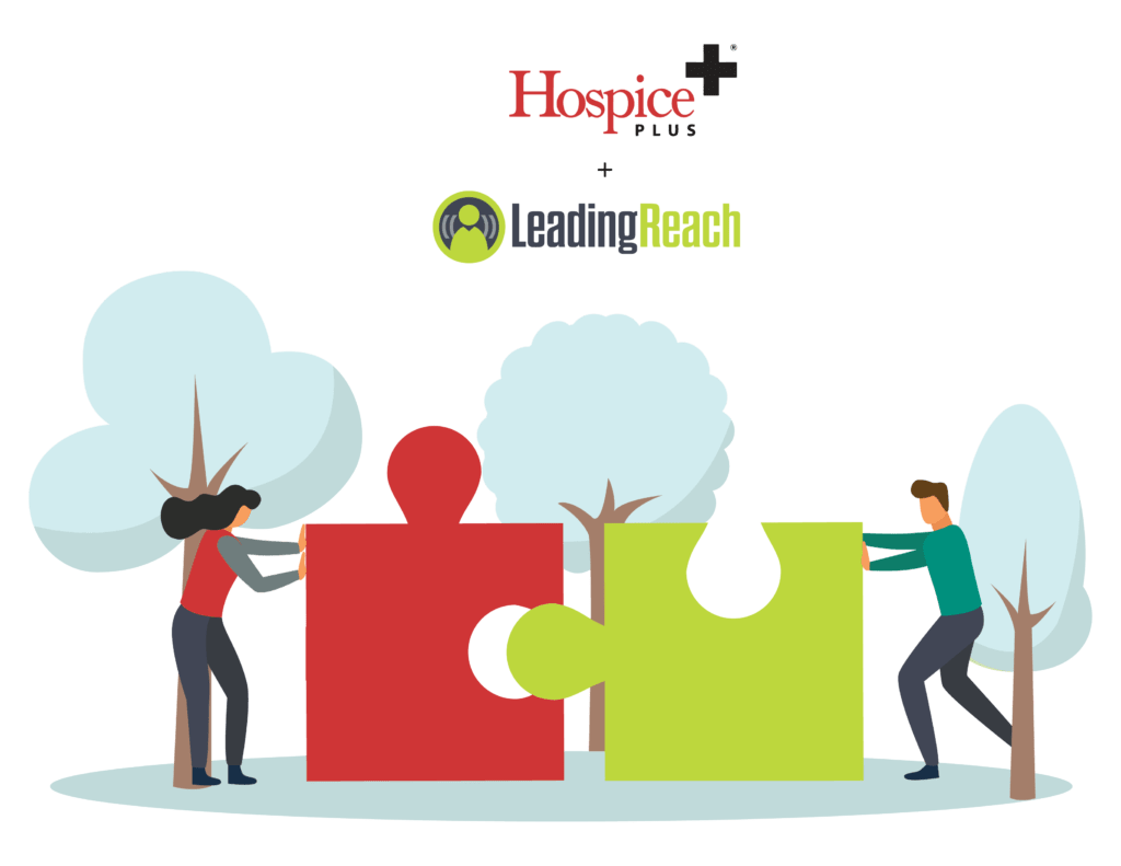 Hospice Plus + LeadingReach | Better Referral Management Starts Here